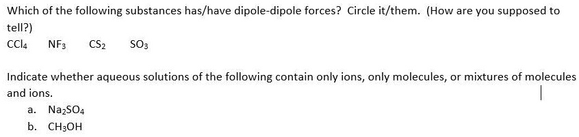 which of the following substances hashave dipole dipole forces circle ...
