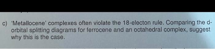 SOLVED: c)Metallocene'complexes often violate the 18-electon rule ...