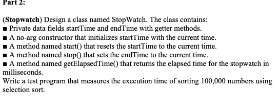 Solved Java Program Part 2 Stopwatch Design A Class Named Stopwatch The Class Contains