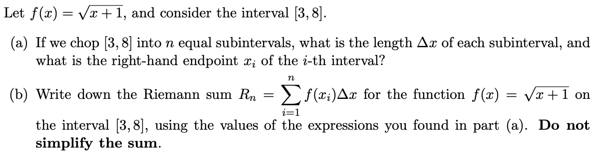 Let f(x)=√(x+1), and consider the interval [3,8]. (a) If we chop [3,8] into n equal subintervals ...