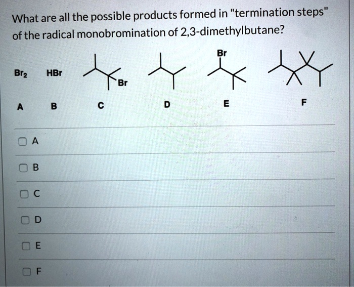 what are all the possible products formed in termination steps of the ...