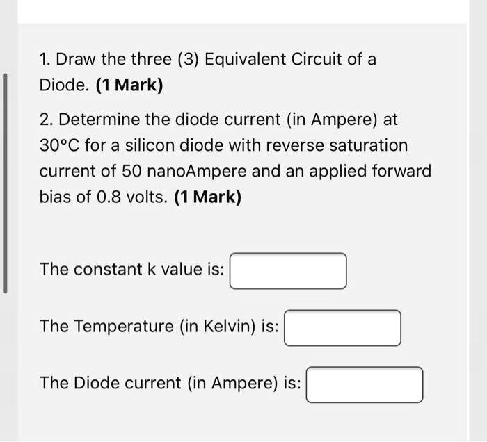 SOLVED: 1.Draw the three 3) Equivalent Circuit of a Diode.(1Mark) 2 ...