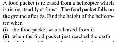 SOLVED: 'A food packet is released from a helicopter whichis rising ...