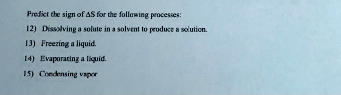 SOLVED: Predict the sign of AS for the following processes: 12 ...
