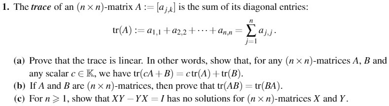 SOLVED: The trace of an (n x n)-matrix A [ajx] is the sum of its diagonal entries: tr(A) = a11 ...