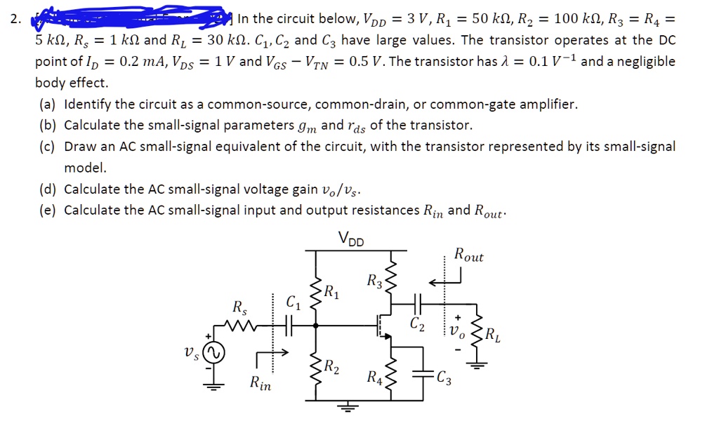 2. In the circuit below, VDD = 3 V, R1 = 50 kΩ, R2 = 100 kΩ, R3 = R4 = 5 kΩ, RS = 1 kΩ and RL ...