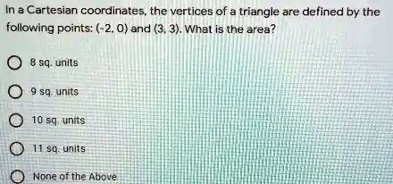 SOLVED: In a Cartesian coordinates; the vertices of a triangle are ...