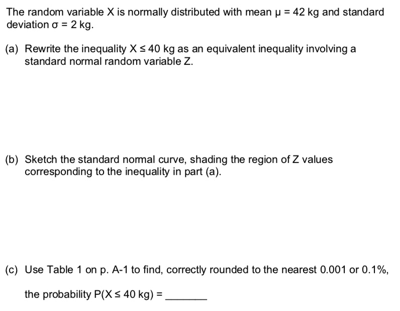the random variable x is normally distributed with mean h 42 kg and standard deviation 0 2 kg a ...