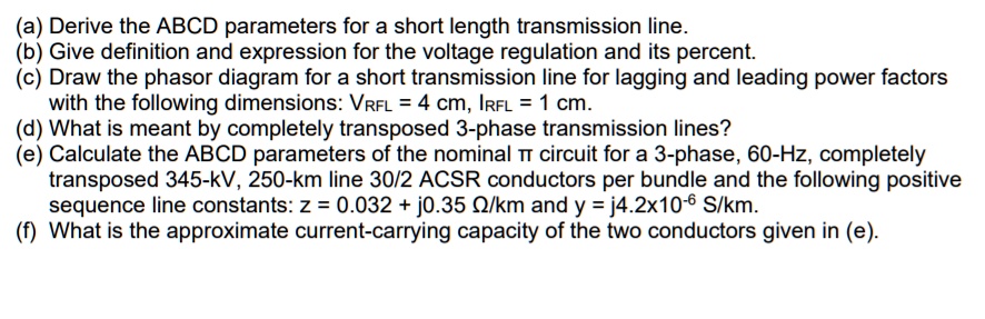 SOLVED: a Derive the ABCD parameters for a short length transmission line (b) Give definition ...
