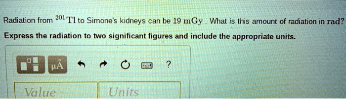 Radiation from 201 Tl to Simone's kidneys can be 19 mGy ....