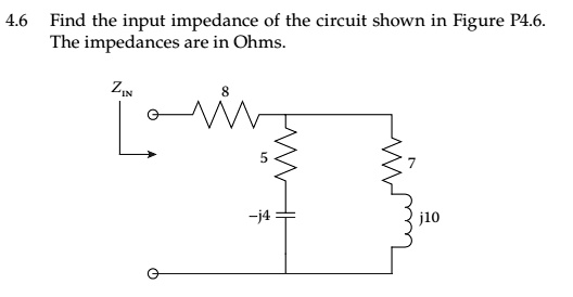 SOLVED: Using MATLAB preform the following: 4.6 Find the input impedance of the circuit shown in ...
