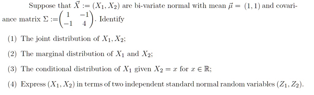 SOLVED: Suppose that . := (Xi,.2) are bi-variate normal with mean ji = (1,1) and covari- ance ...