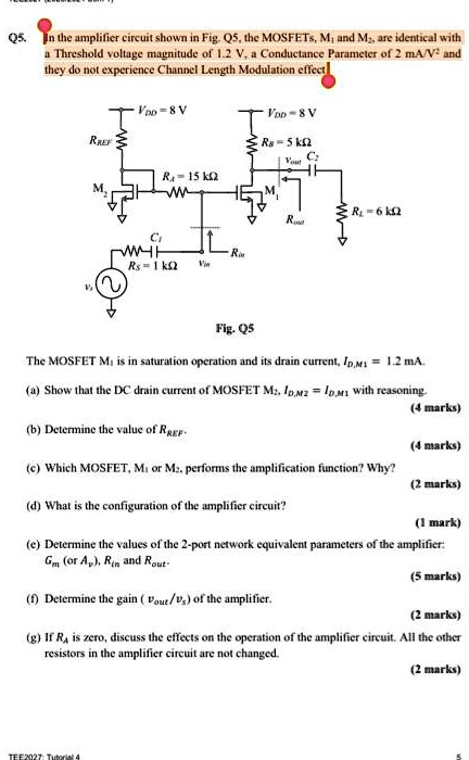 Q5. In the amplifier circuit shown in Fig. Q5, the MOSFETs, M? and M ...