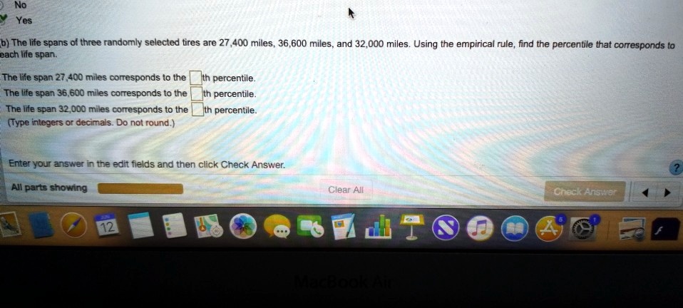 yes b the life spans of three randomly selected tires are 27400 miles 36600 miles and 32000 ...