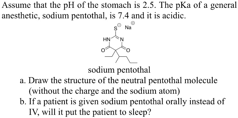 Assume that the pH of the stomach is 2.5. The pKa of a general ...