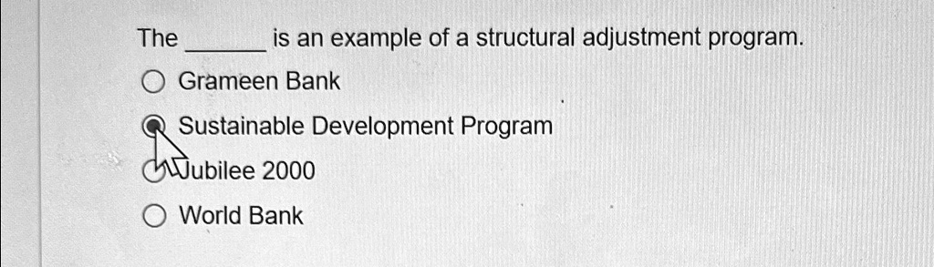 SOLVED: The is an example of a structural adjustment program. Grameen ...
