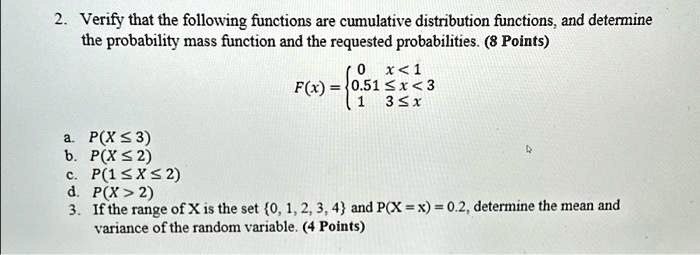 2. Verify that the following functions are cumulative distribution functions, and determine the ...