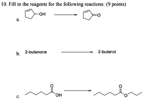 10. Fill in the reagents for the following reactions: points) OH 2 ...