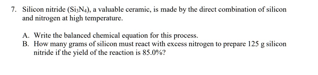 SOLVED: Silicon nitride (Si3N4), a valuable ceramic, is made by the ...