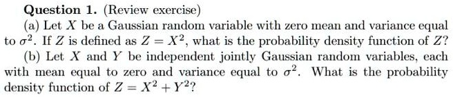 SOLVED: Question 1.(Review exercise a Let X be a Gaussian random variable with zero mean and ...