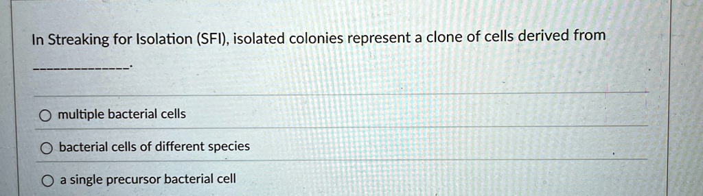 in streaking for isolation sfi isolated colonies represent a clone of ...