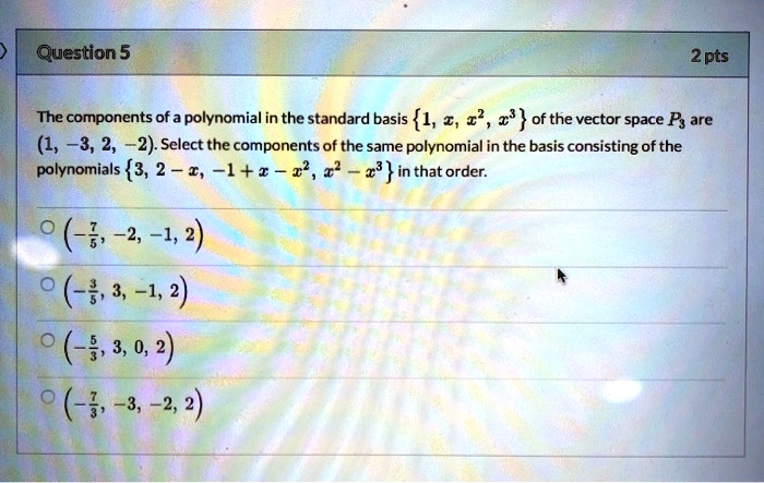 SOLVED:Question 5 2pts The components of a polynomial in the standard ...