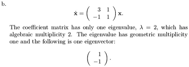 SOLVED: The coefficient matrix has only one eigenvalue, Î» = 2, which ...