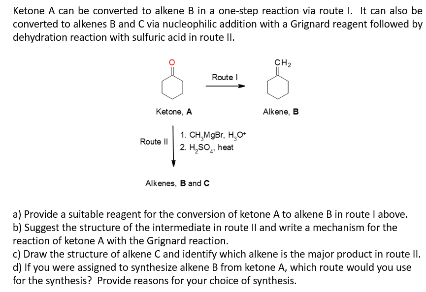 SOLVED: Ketone A can be converted to alkene B in a one-step reaction via route I. It can also be ...