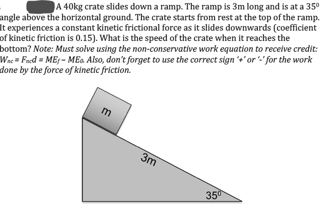 SOLVED: A 40 kg crate slides down a ramp. The ramp is 3 m long and is ...