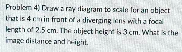 problem 4 draw a ray diagram to scale for an object that is 4 cm in ...