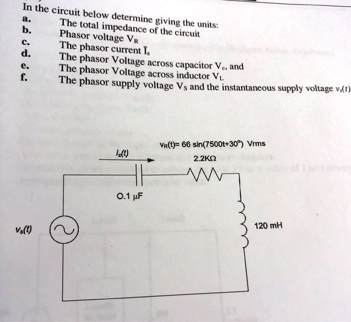 In the circuit below determine giving the units: a. The total impedance ...