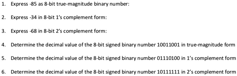 SOLVED: Express -85 as an 8-bit true-magnitude binary number. 2. Correctedtext: Express -34 in 8 ...