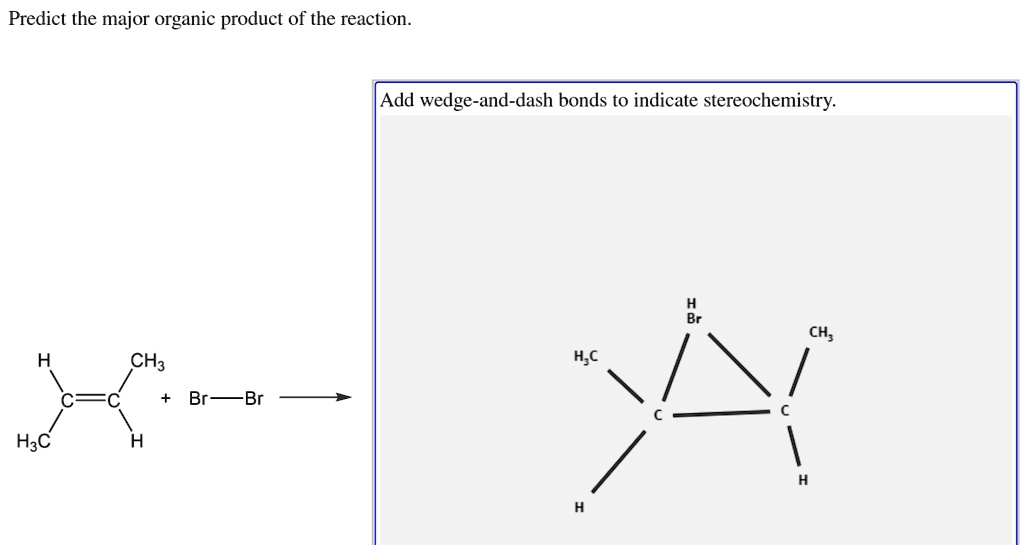 SOLVED: Predict the major organic product of the reaction. Add wedge ...