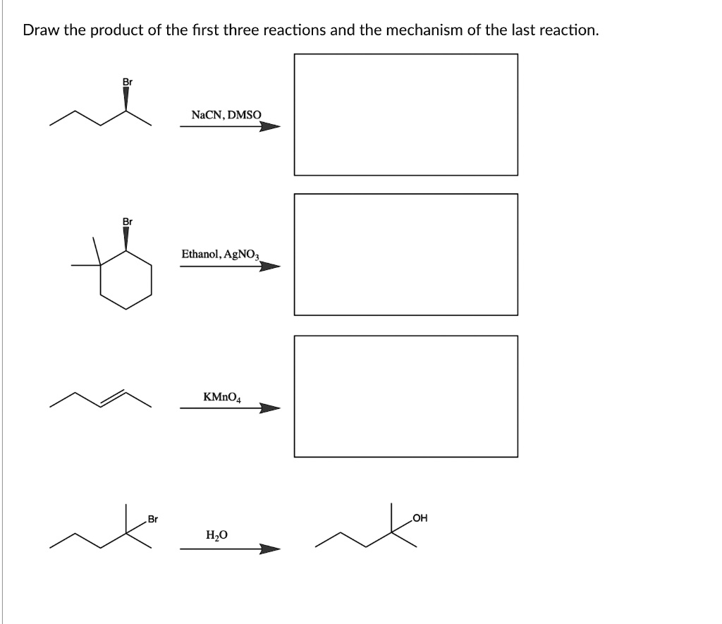 Draw the product of the first three reactions and the mechanism of the ...
