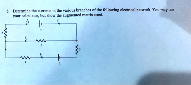 8. Determine the currents in the various branches of the following electrical network. You may ...