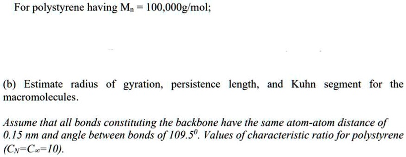 For polystyrene having Mn = 100,000g/mol; (b) Estimate radius of ...