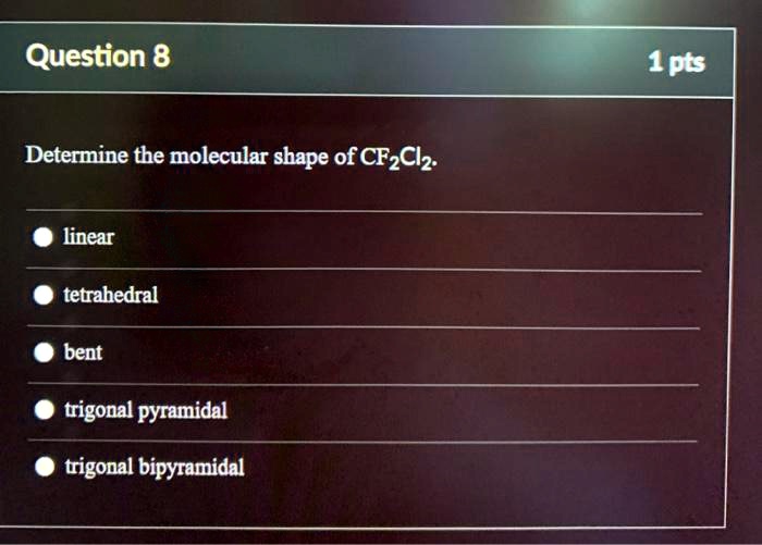 SOLVED: Determine the molecular shape of CF2Cl2: linear tetrahedral ...