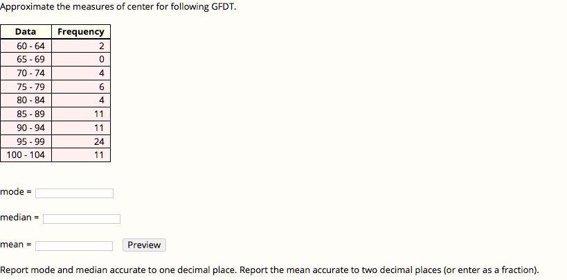 SOLVED: Approximate the measures of center for the following dataset ...