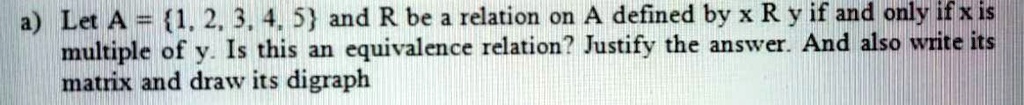 SOLVED: Let A 1,2. 3, 5 and R be relation on A defined by x R y if and onlyiflxis multiple of y ...