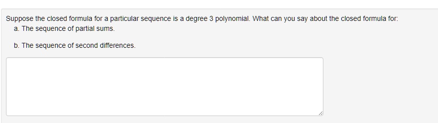 SOLVED: Suppose the closed formula for a particular sequence is a degree 3 polynomial. What can ...