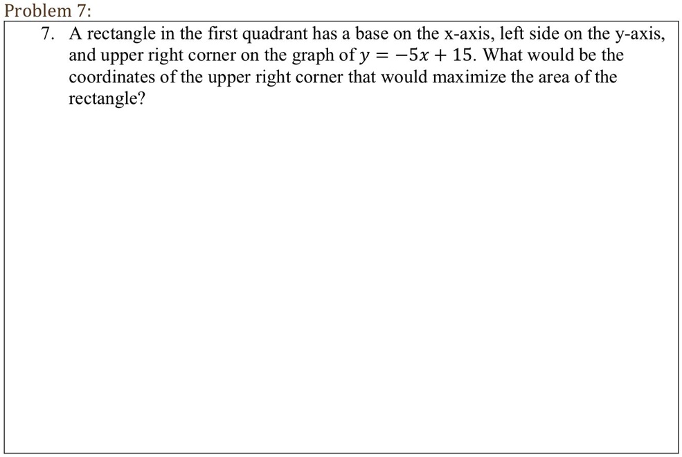 SOLVED: Problem 7: 7. A rectangle in the first quadrant has a base on ...