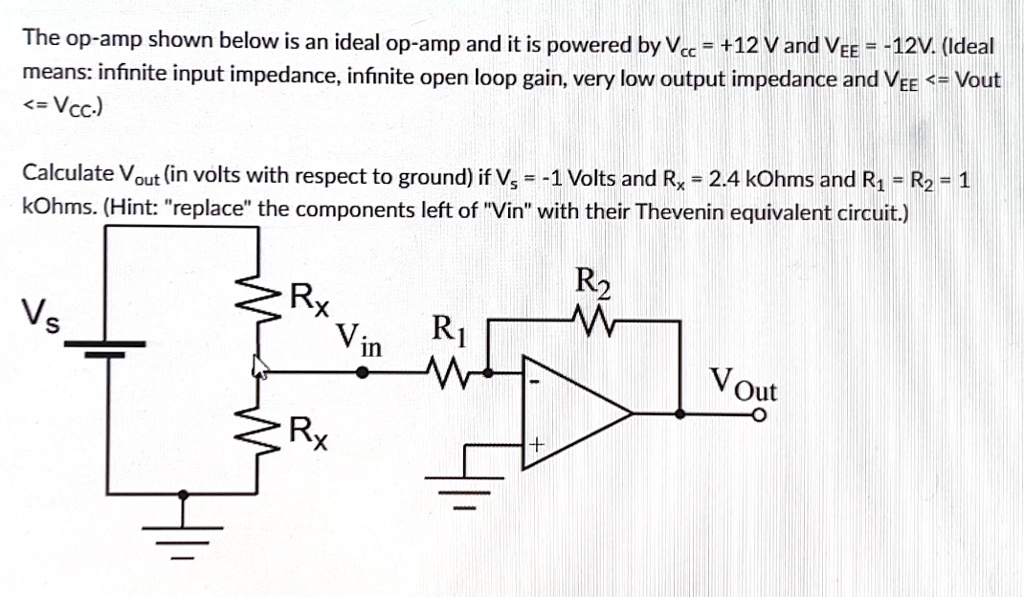 The op-amp shown below is an ideal op-amp and it is powered by Vcc ...