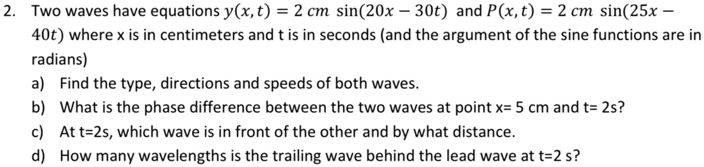SOLVED: Two waves have equations y(x,t)=2cmsin(20x-30t) and 40t ) where ...