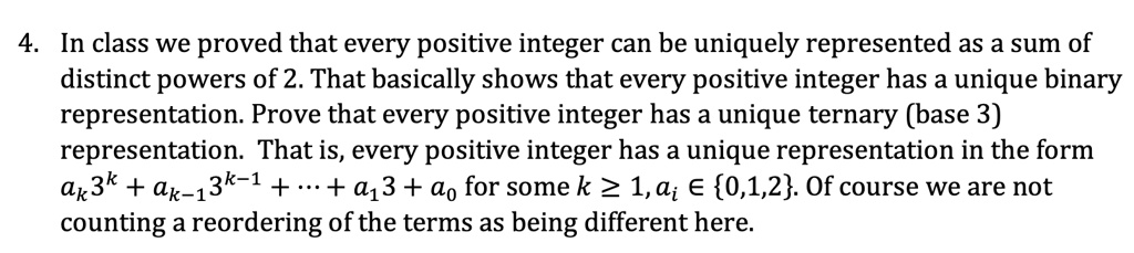 Solved 4 In Class We Proved That Every Positive Integer Can Be Uniquely Represented As A Sum Of