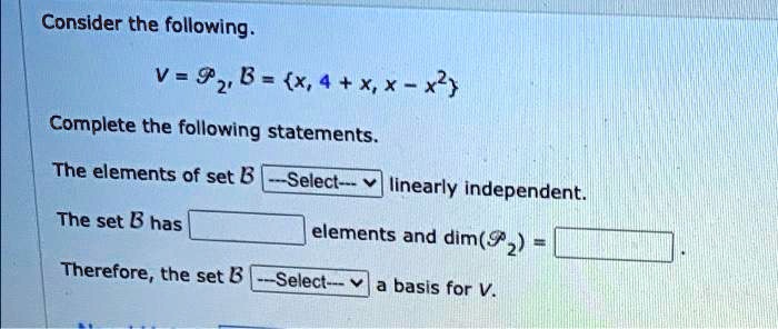 SOLVED: Consider the following: V = 2B = x, 4+x, x-x^2 Complete the ...