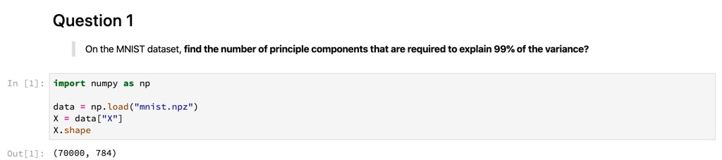 Question 1 On the MNIST dataset, find the number of principle components that are required to ...