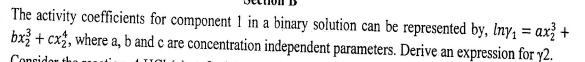 SOLVED: The activity coefficients for component 1 in a binary solution can be represented by ...