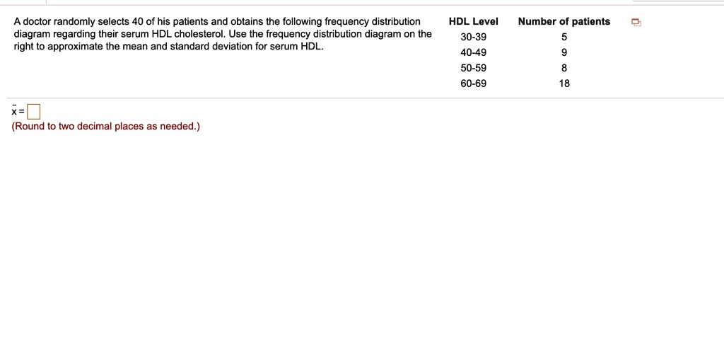 SOLVED: A doctor randomly selects 40 of his patients and obtains the ...