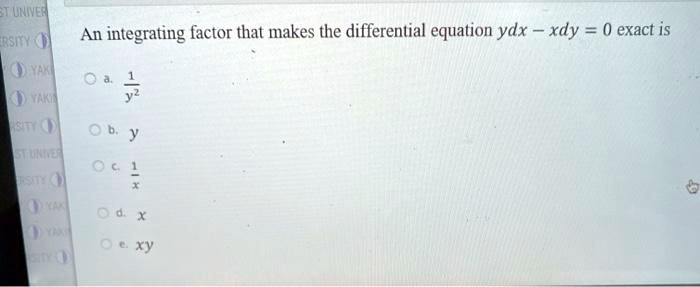 SOLVED: UNIVEP An integrating factor that makes the differential ... SOLVED: UNIVEP An integrating factor that makes the differential ...