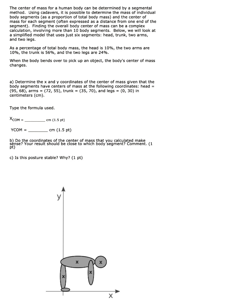 SOLVED: The center of mass for the human body can be determined by ...